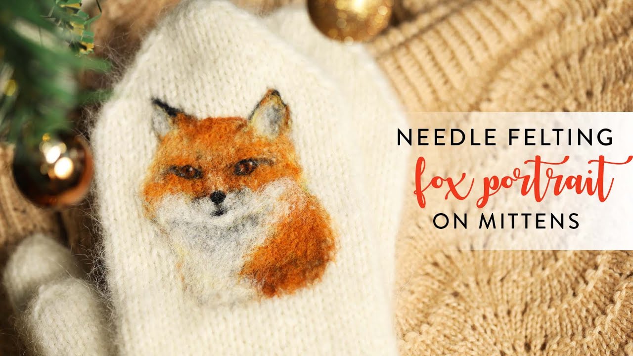 Needle Felting Cozy Fox Wool Painting on Mittens 🦊How To Needle Felt 2D ...