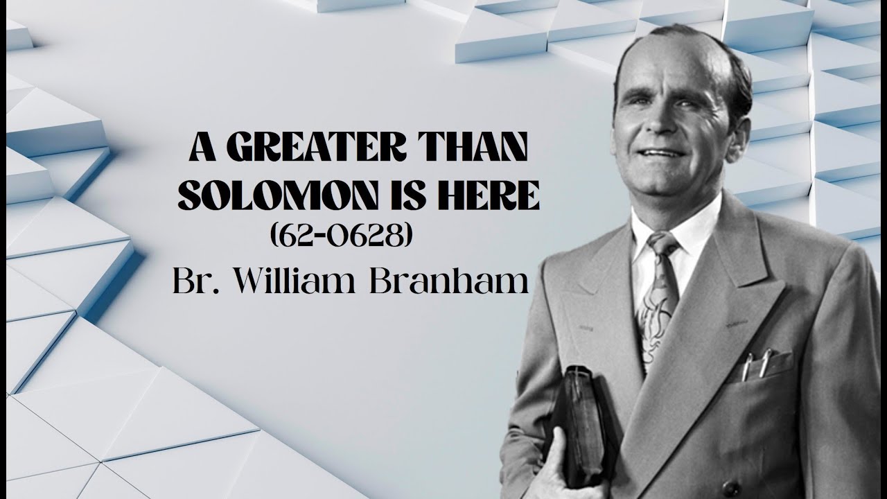 62-0628 A GREATER THAN SOLOMON IS HERE || William Branham || 6-06-25 ...