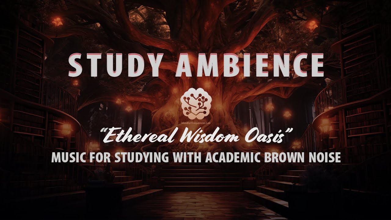 Academic Brown Noise Blended with Study Ambience Music for Enhanced ...