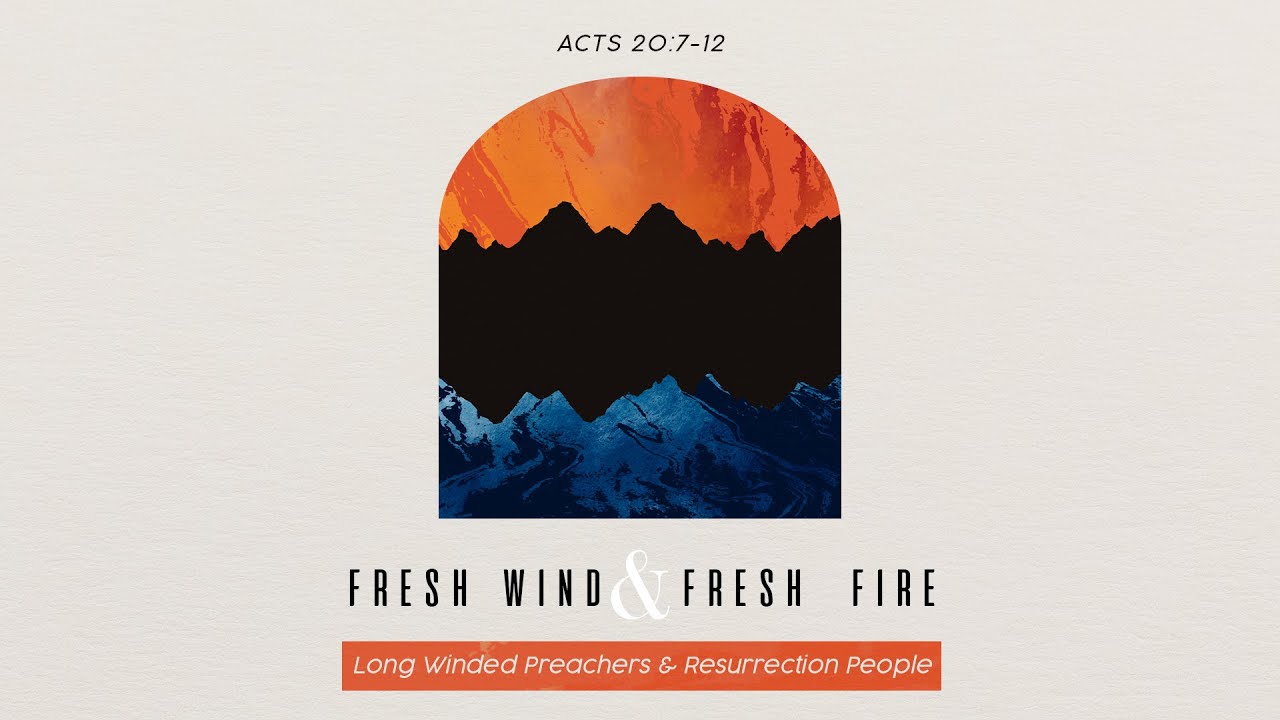 Fresh Wind & Fresh Fire: Long Winded Preachers & Resurrection People ...