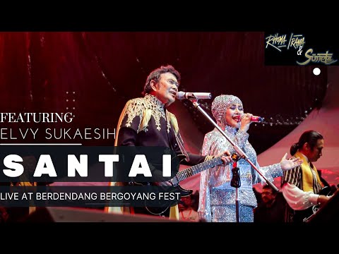RHOMA IRAMA & SONETA GROUP FT. ELVY SUKAESIH - SANTAI (LIVE AT BERDENDANG BERGOYANG FESTIVAL 2022)