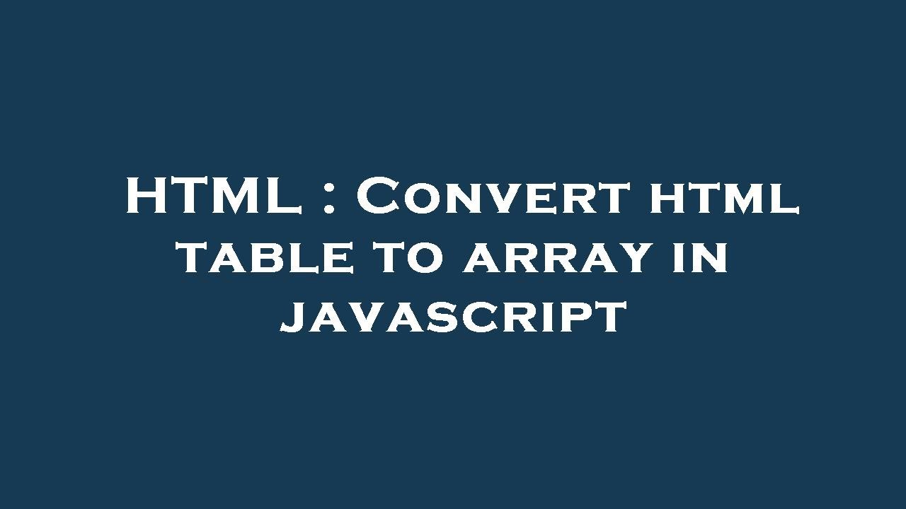 Html Convert Html Table To Array In Javascript Youtube 3881