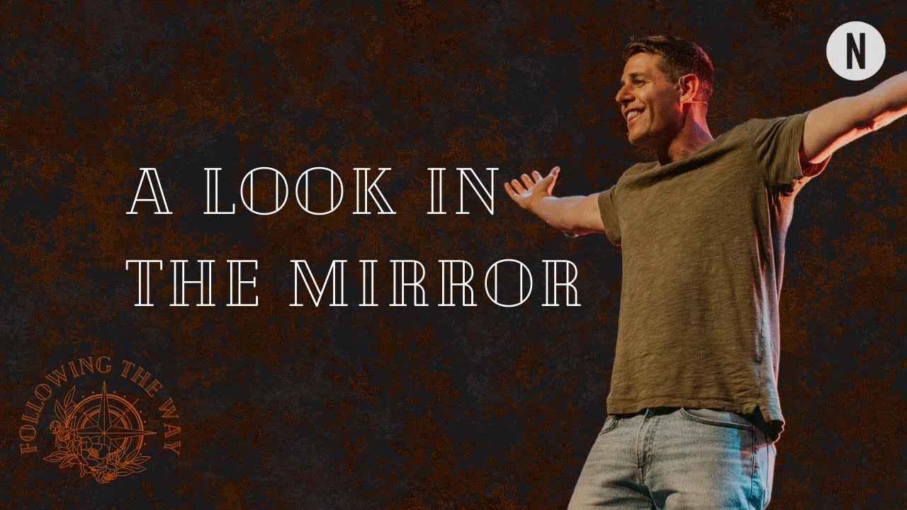 A Look In The Mirror Pastor Matt Chewning Netcast Church Youtube