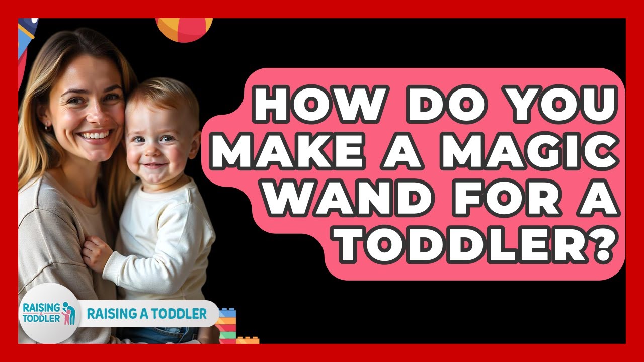How Do You Make A Magic Wand For A Toddler? - Raising A Toddler - YouTube