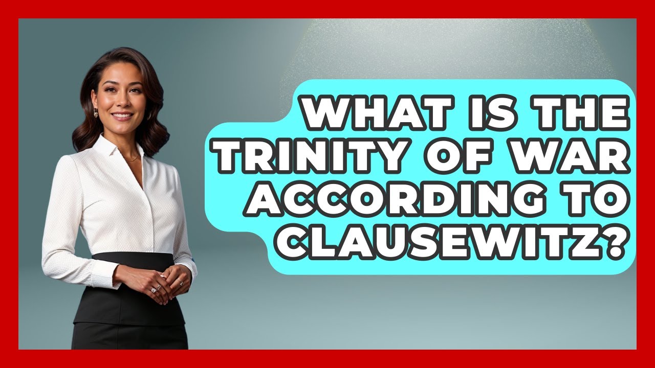 What Is The Trinity Of War According To Clausewitz? - Europe Through ...