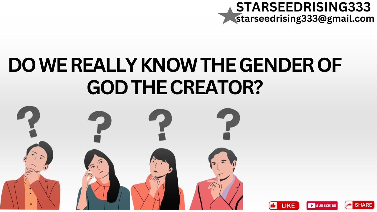 DO WE REALLY KNOW THE GENDER OF GOD THE CREATOR? Please Read ...