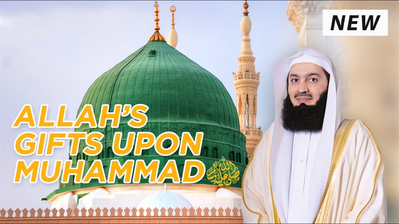 The Gifts Allah Bestowed Upon Prophet Muhammad S.A.W | Mufti Menk ...