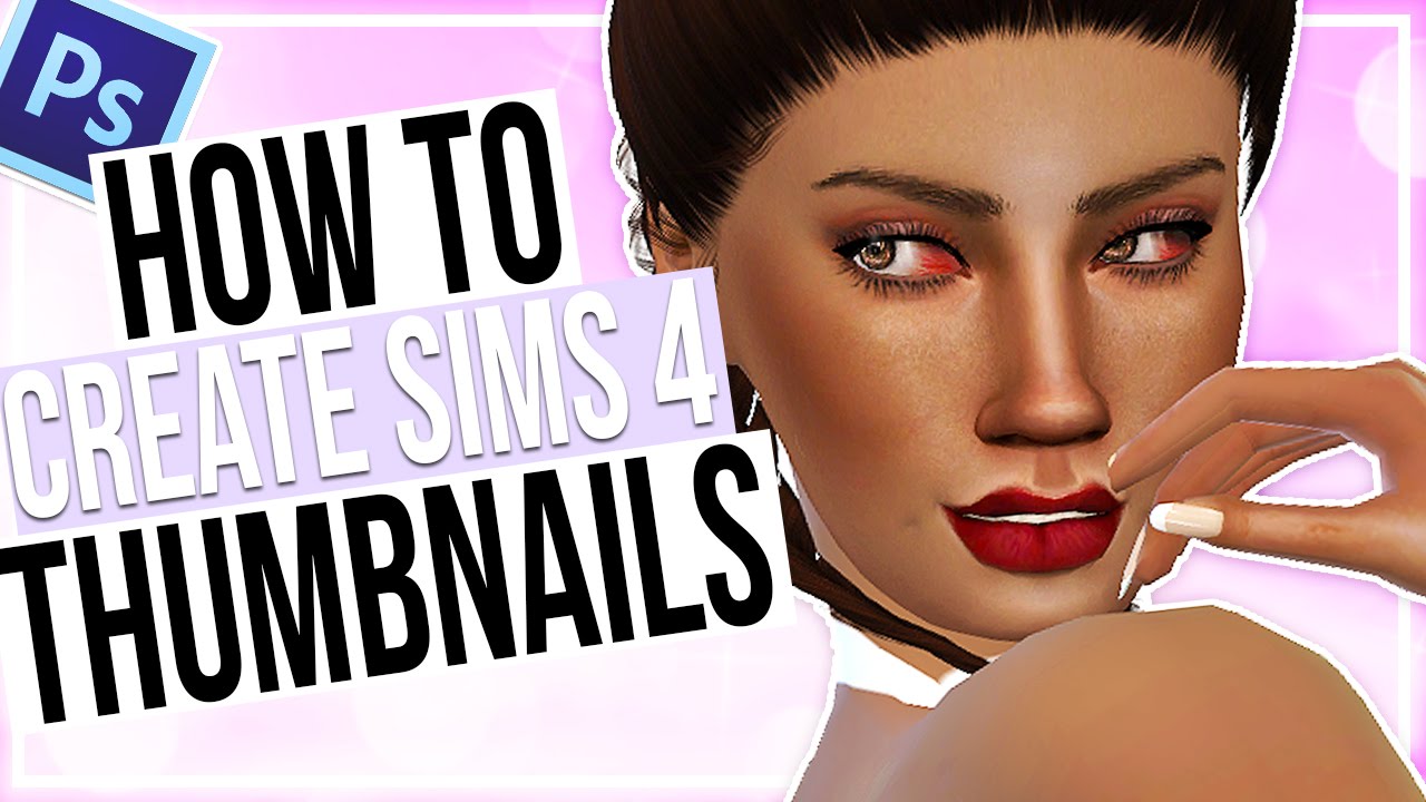 How To Create Sims 4 Thumbnails ° Photoshop CS6 ° - YouTube