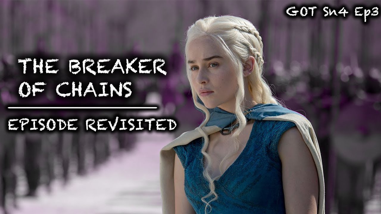 Game of Thrones | Breaker of Chains | Episode Revisited (Sn4Ep3) - YouTube
