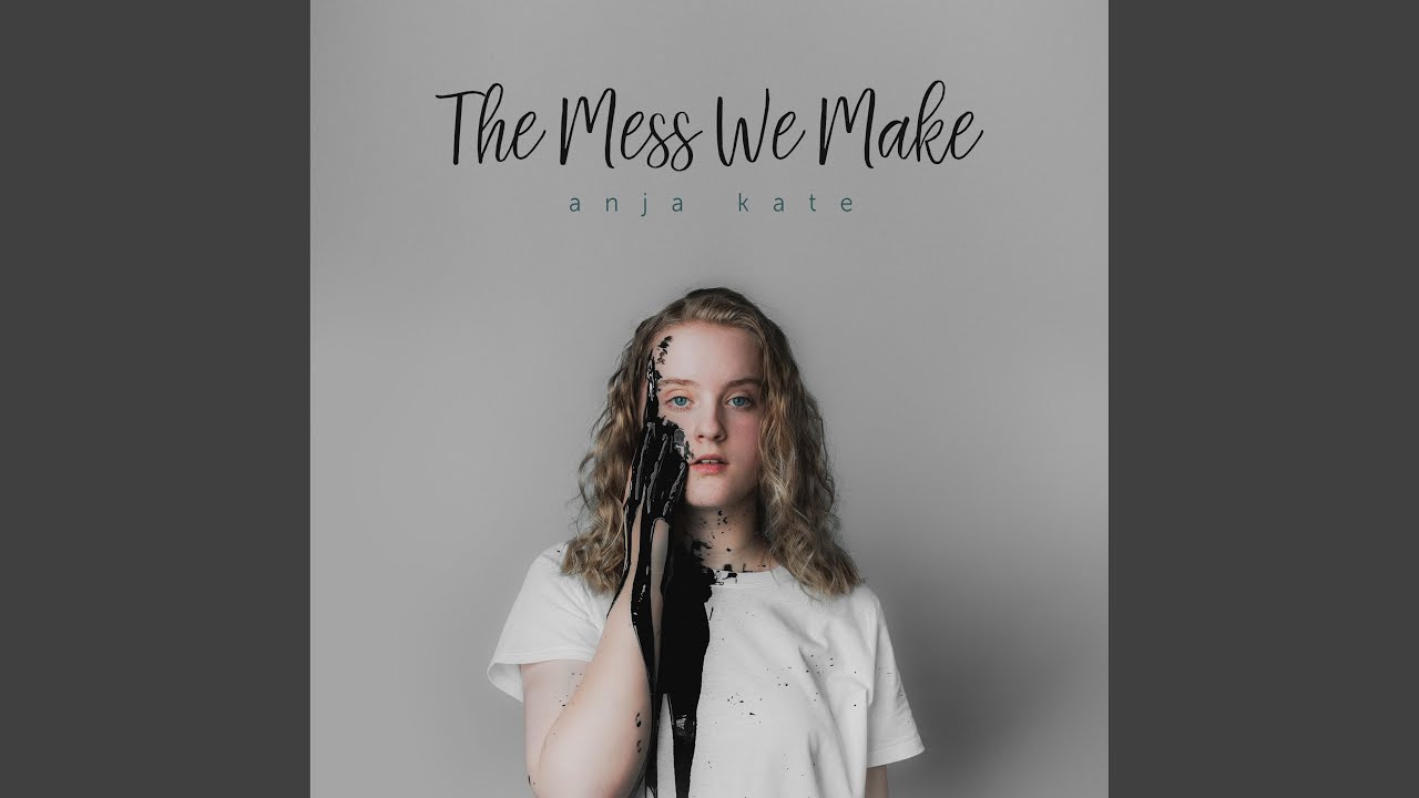 The Mess We Make - YouTube