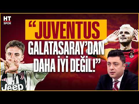 Juventus - Galatasaray kadro kıyaslaması! | Ahmet Selim Kul'dan flaş sözler