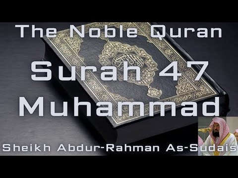 Quran | Surah 47 - Muhammad | Sheikh Abdur-Rahman As-Sudais