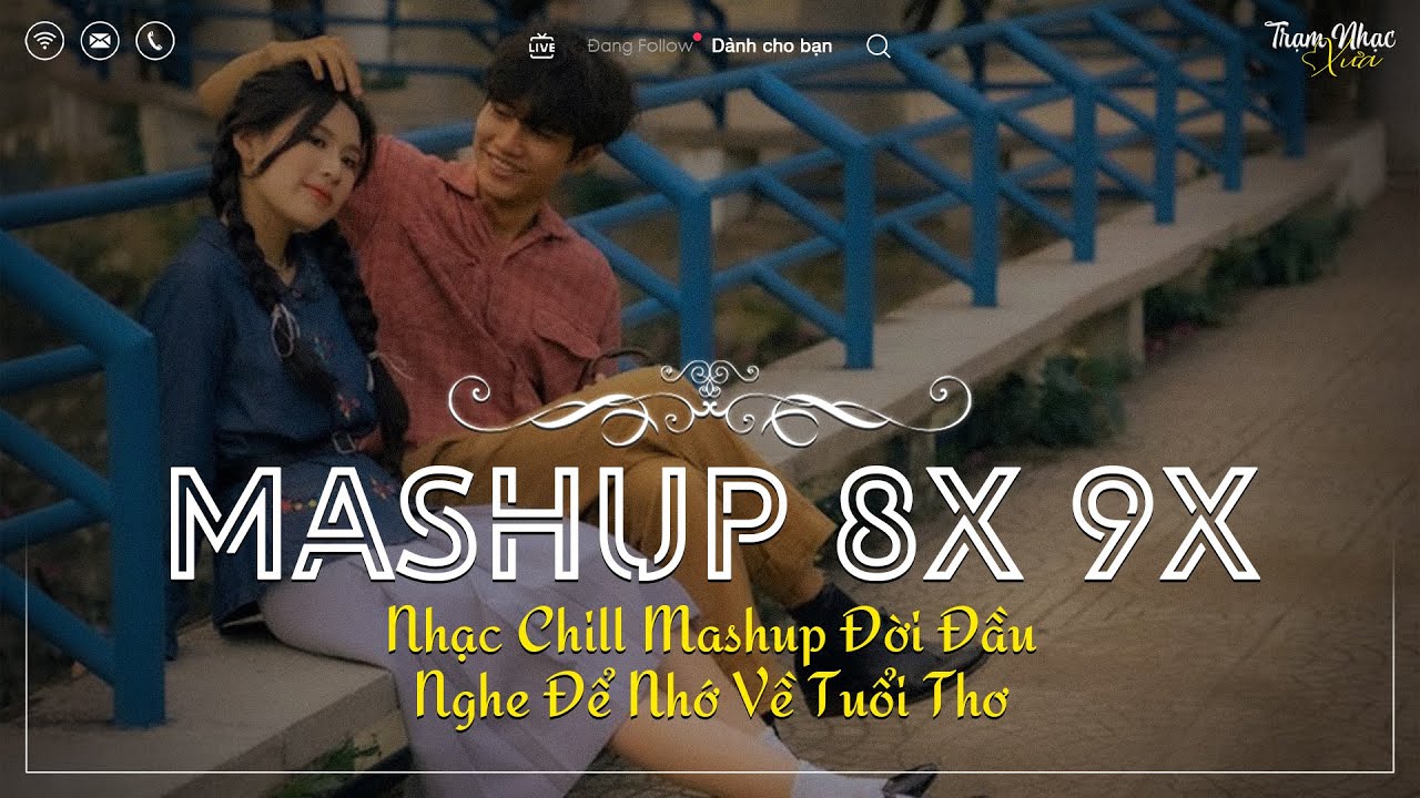 Mashup 8x 9x Nhớ Về Tuổi Thơ...? Nhạc Chill Mashup 8x 9x Tâm Trạng Buồn ...