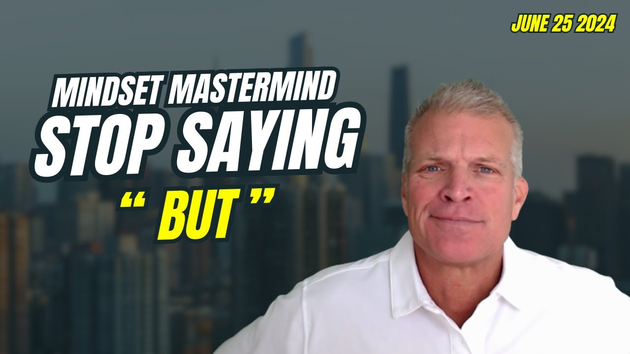 Stop Saying "But" - Mindset Mastermind June 25 2024 - YouTube