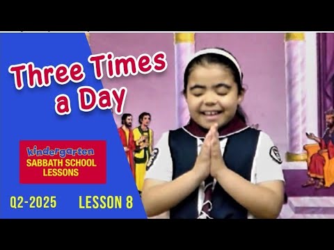 Lesson 8 Three Times a Day - Q2 Kindergarten Sabbath School Lesson ...
