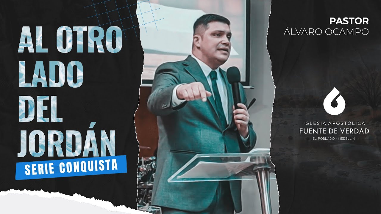 AL OTRO LADO DEL JORDÁN | Pastor Álvaro Ocampo - Serie Conquista - YouTube