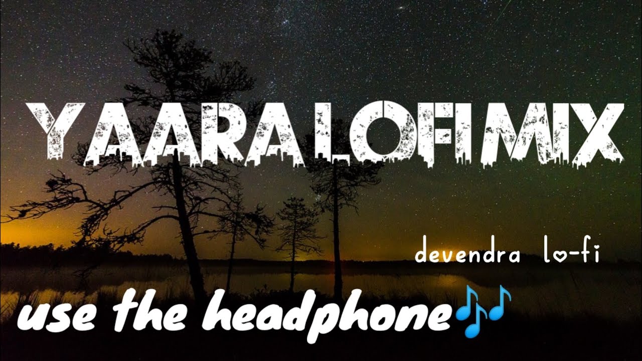 yaara lofi mix @devendralofi---- - YouTube