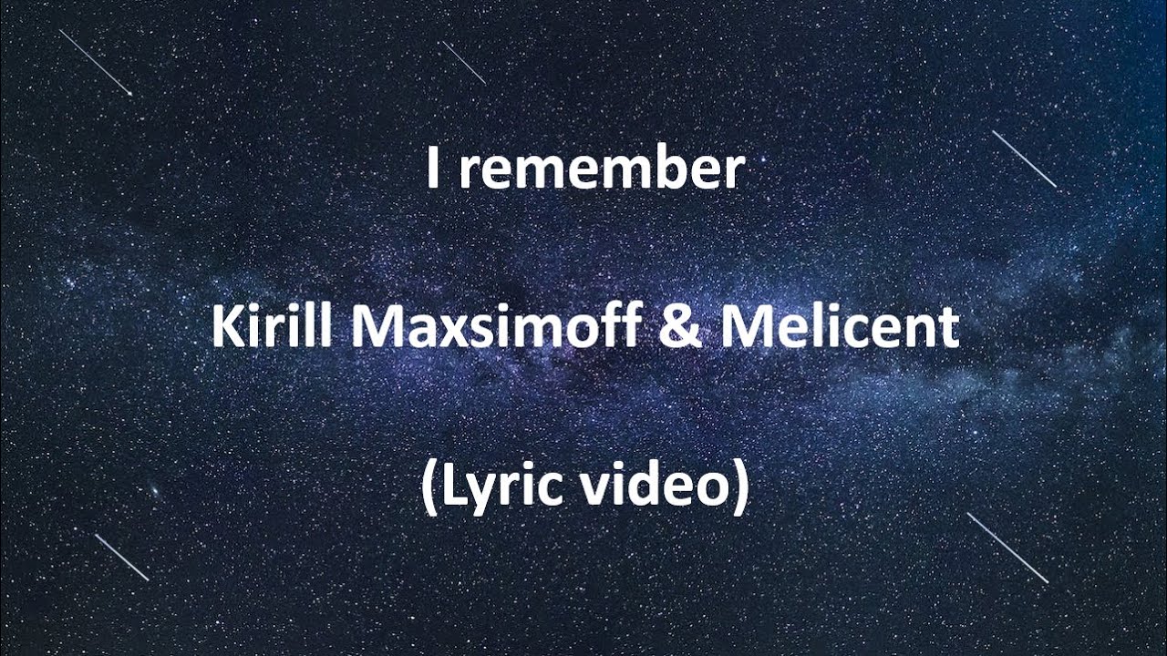 Melicent & Kirill Maxsimoff - I remember (lyric video) - YouTube