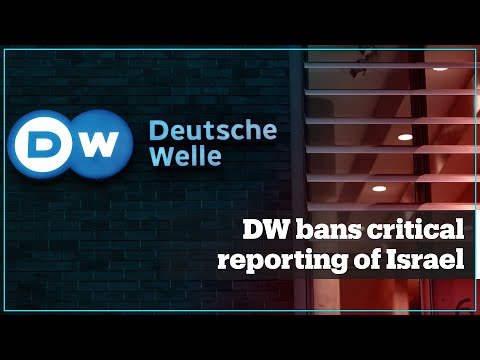 Die Deutsche Welle zensiert Berichterstattung, die Israel kritisiert.