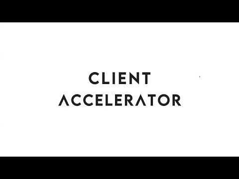 The Client Accelerator Roadmap - Client Accelerator · Client Accelerator