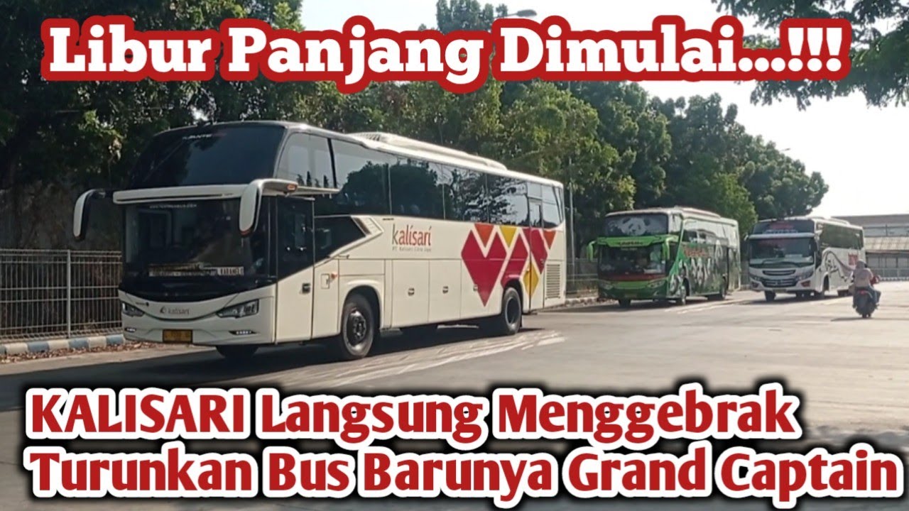 Libur Panjang Dimulai...Kalisari Langsung Menggebrak Turunkan Bus ...