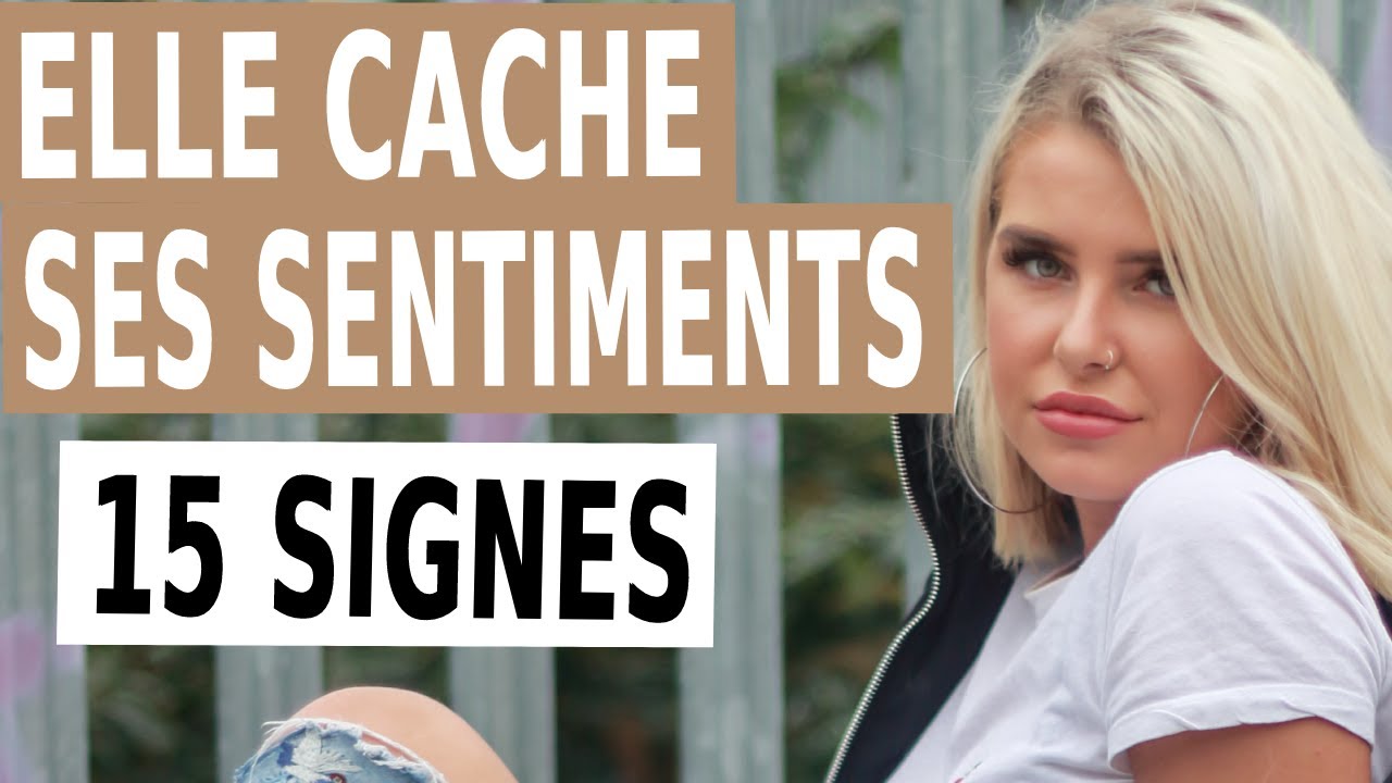 L’ATTITUDE D’UNE FEMME QUI CACHE SES SENTIMENTS [15 signes] - YouTube