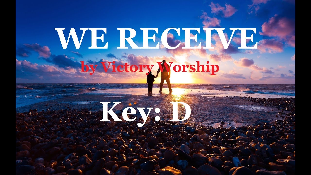 We Receive- Victory Worship Chords And Lyrics - YouTube Music
