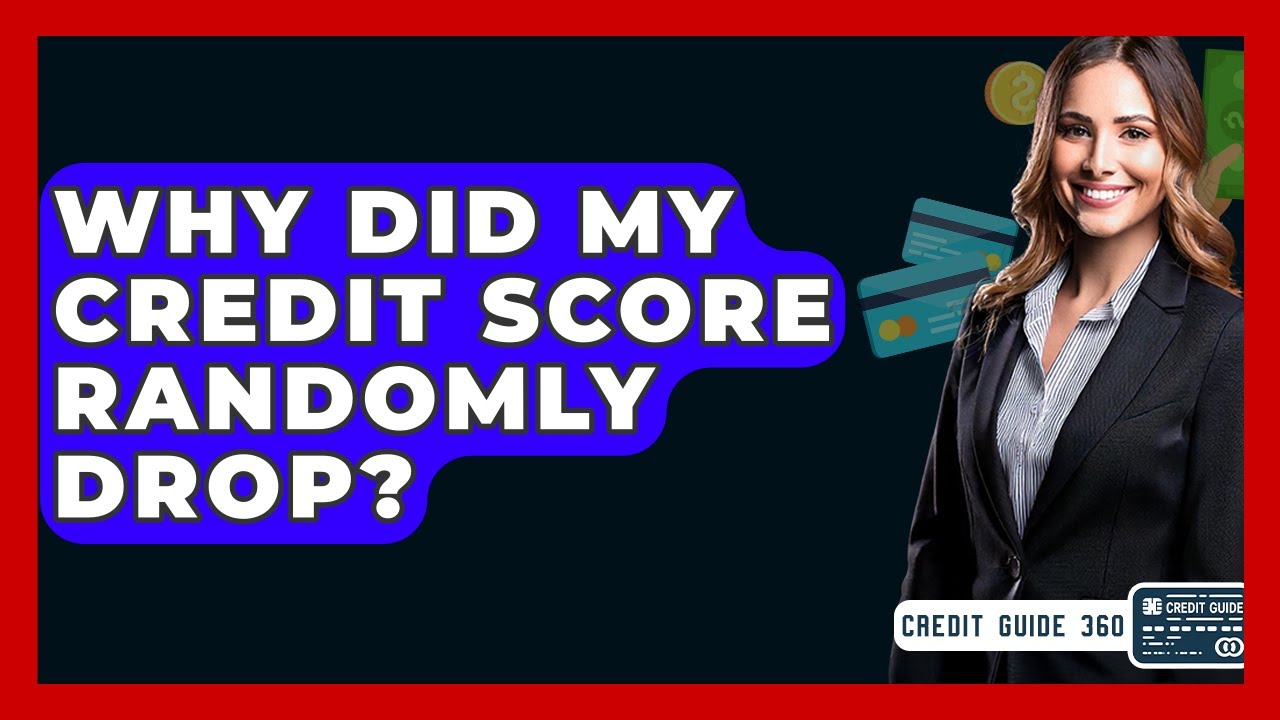 Why Did My Credit Score Randomly Drop? - CreditGuide360.com - YouTube