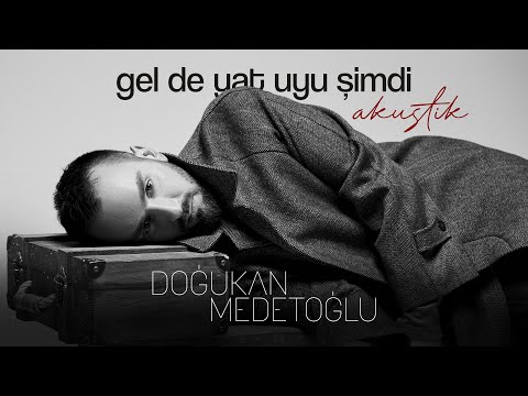Doğukan Medetoğlu - Gel De Yat Uyu Şimdi | Akustik (Official Lyric Video)
