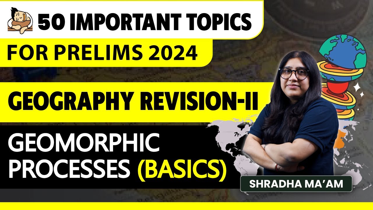 Revise Geography for UPSC Prelims 2024|Geomorphic Processes (basics ...