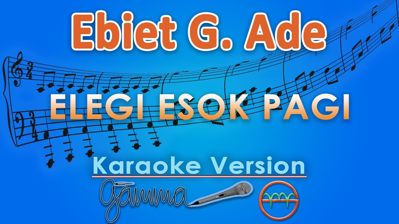 Ebiet G. Ade, Adera, Segara - Elegi Esok Pagi (Karaoke) by GMusic - YouTube