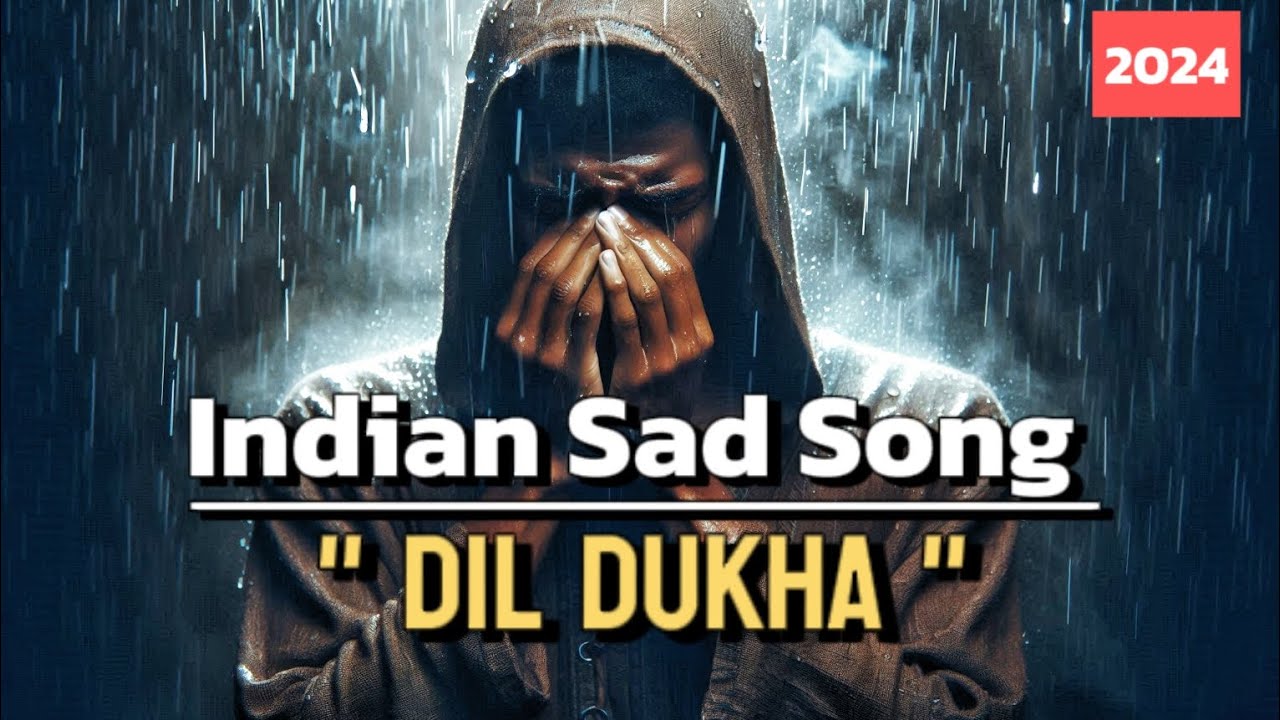 दिल दुखा | Sad Song indian 🇮🇳 | Very Emotional 2024 ⚡ - YouTube