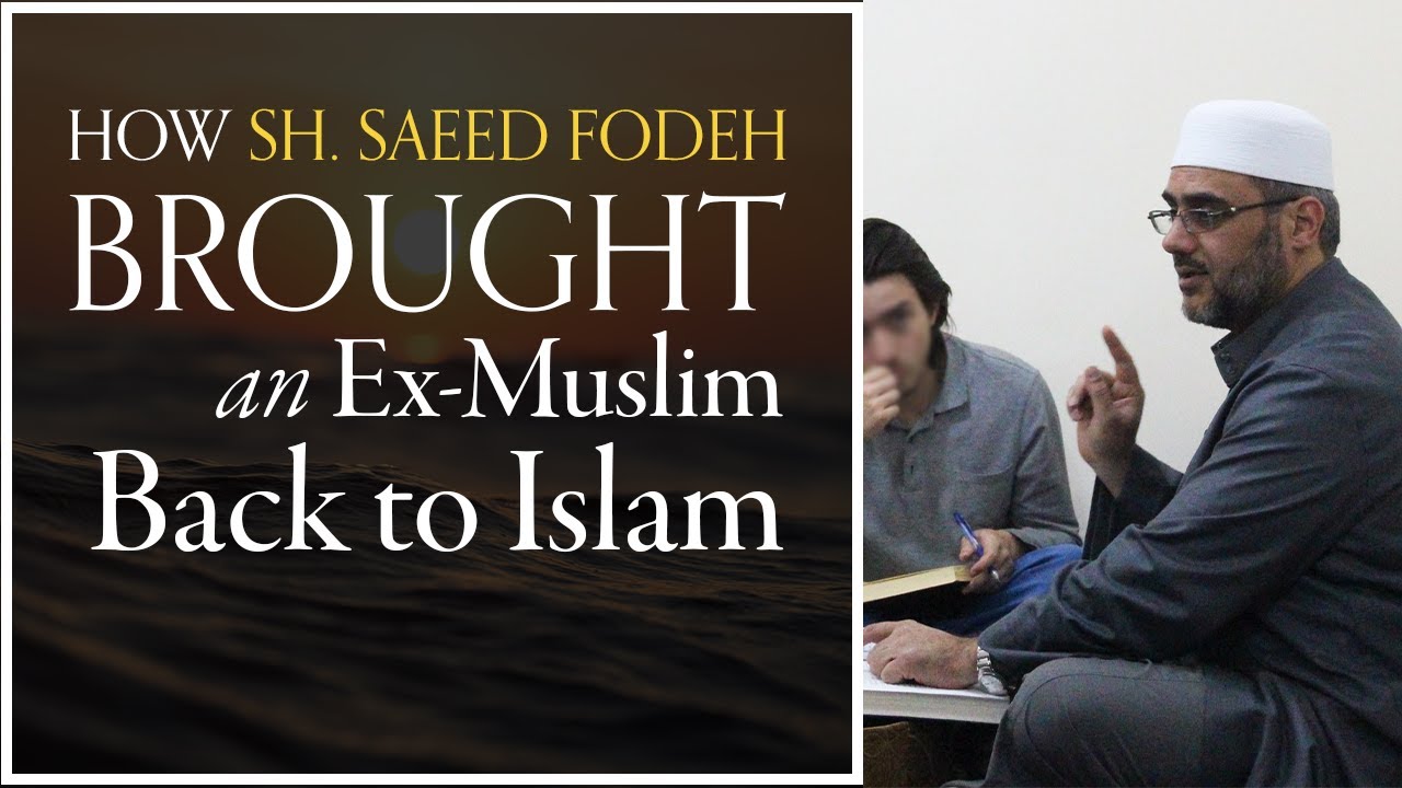 How Sh. Saeed Fodeh Brought an Ex-Muslim Back to Islam - YouTube