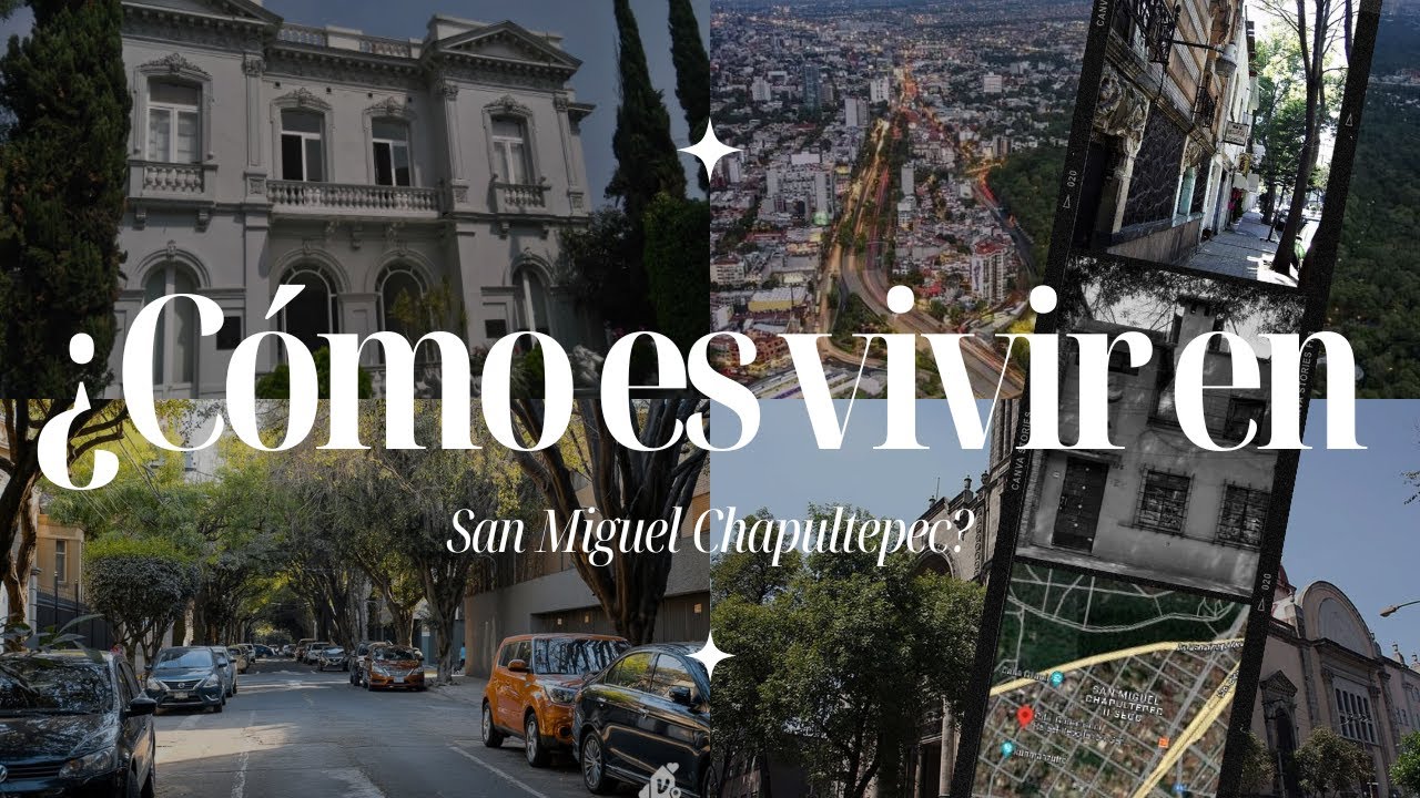 ¿Cómo es la experiencia de vivir en la Colonia San Miguel Chapultepec ...