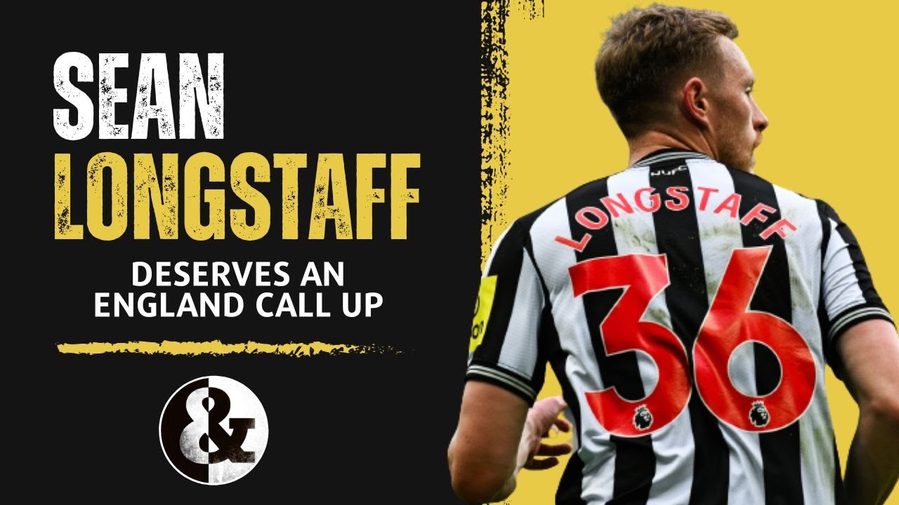 Gareth Southgate ARE YOU LISTENING? Sean Longstaff has EARNED a call-up ...