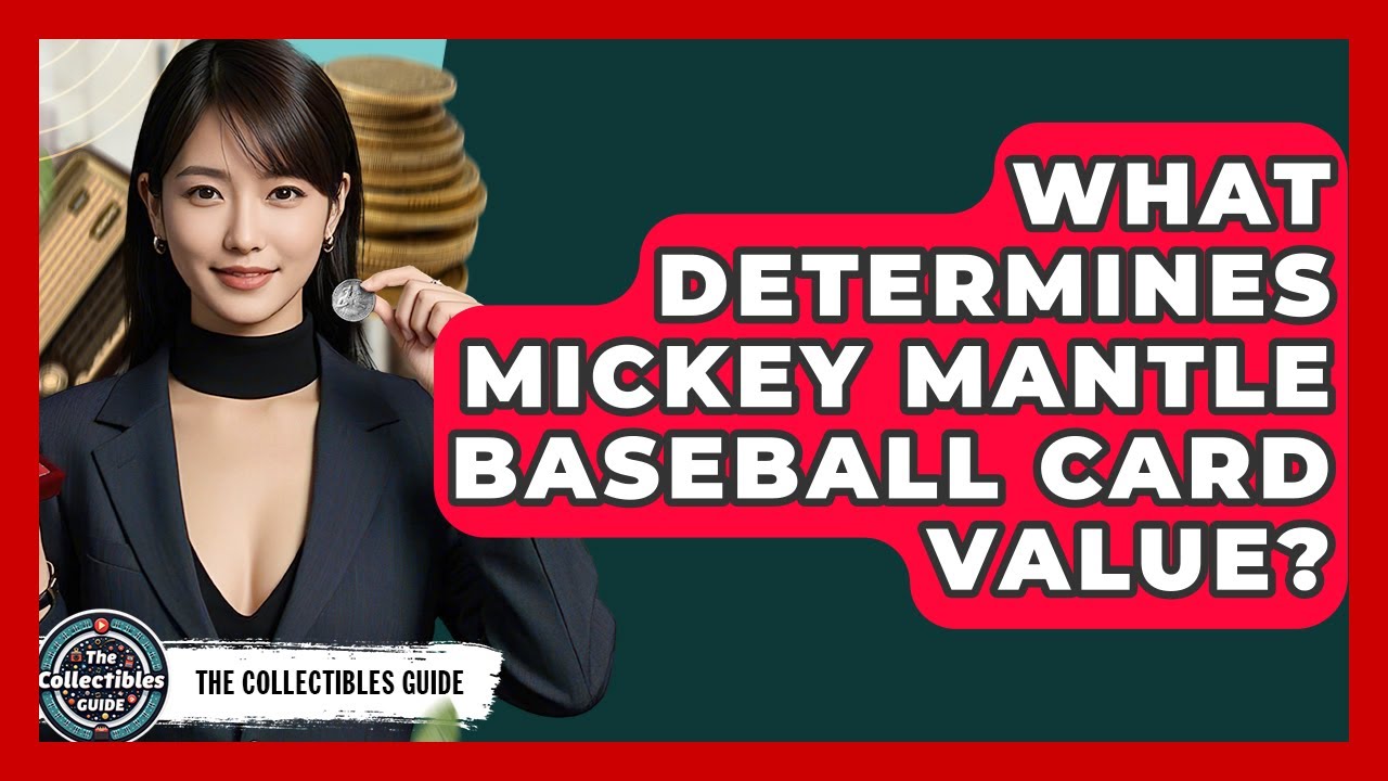What Determines Mickey Mantle Baseball Card Value? - The Collectibles ...
