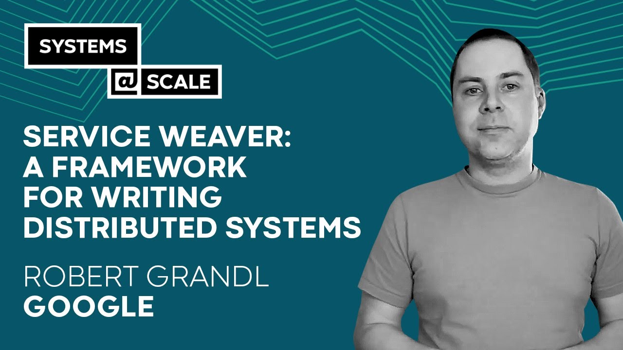 Service Weaver: A Framework for Writing Distributed Systems | Robert ...