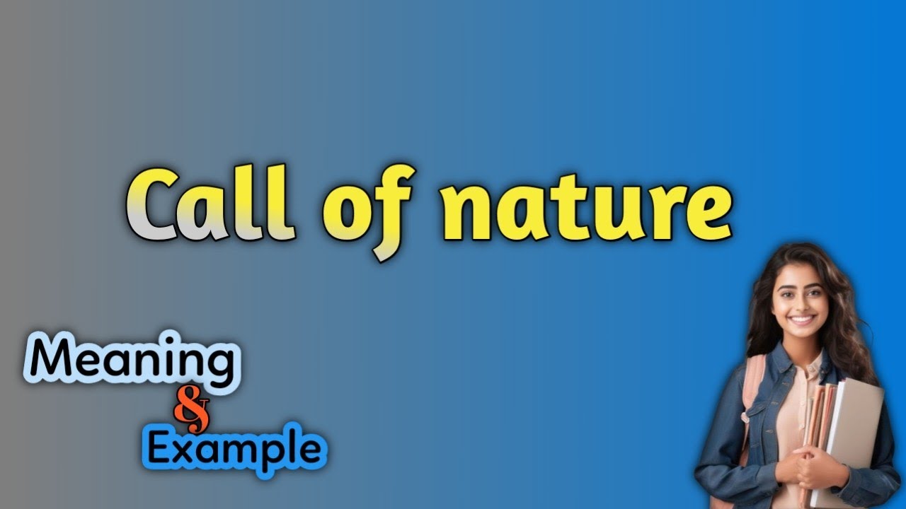 Call of nature meaning - YouTube