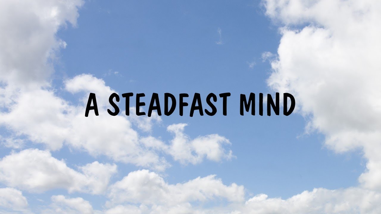 The Steadfast of Mind - YouTube
