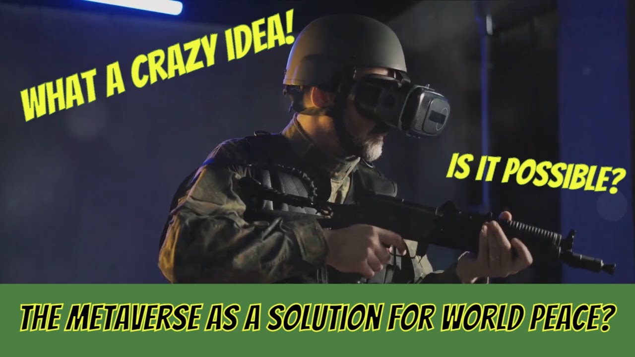 The Metaverse - A Crazy Solution for World Peace? - YouTube