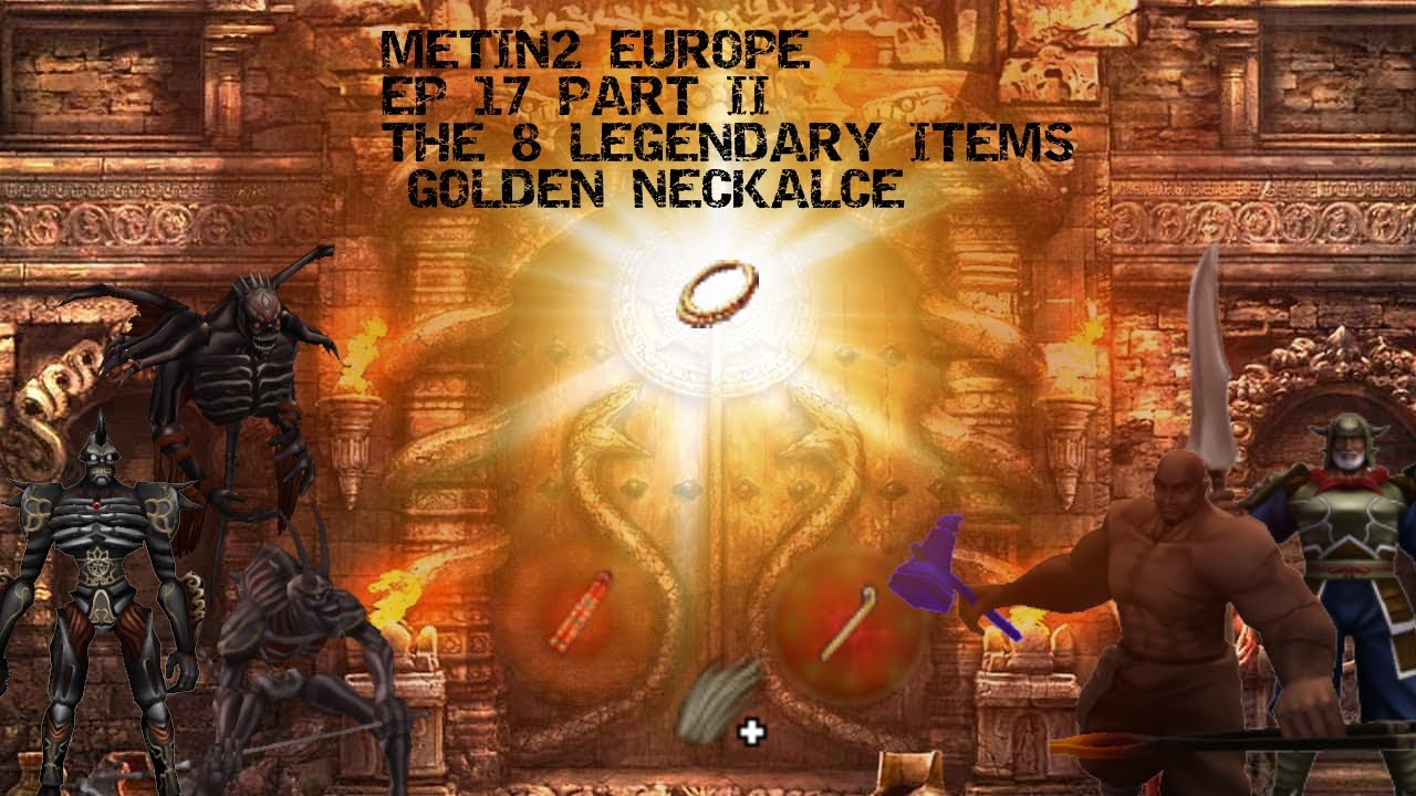 Metin2 Europe, Ep 17 Part II ; The 8 Legendary Items: Golden Necklace ...