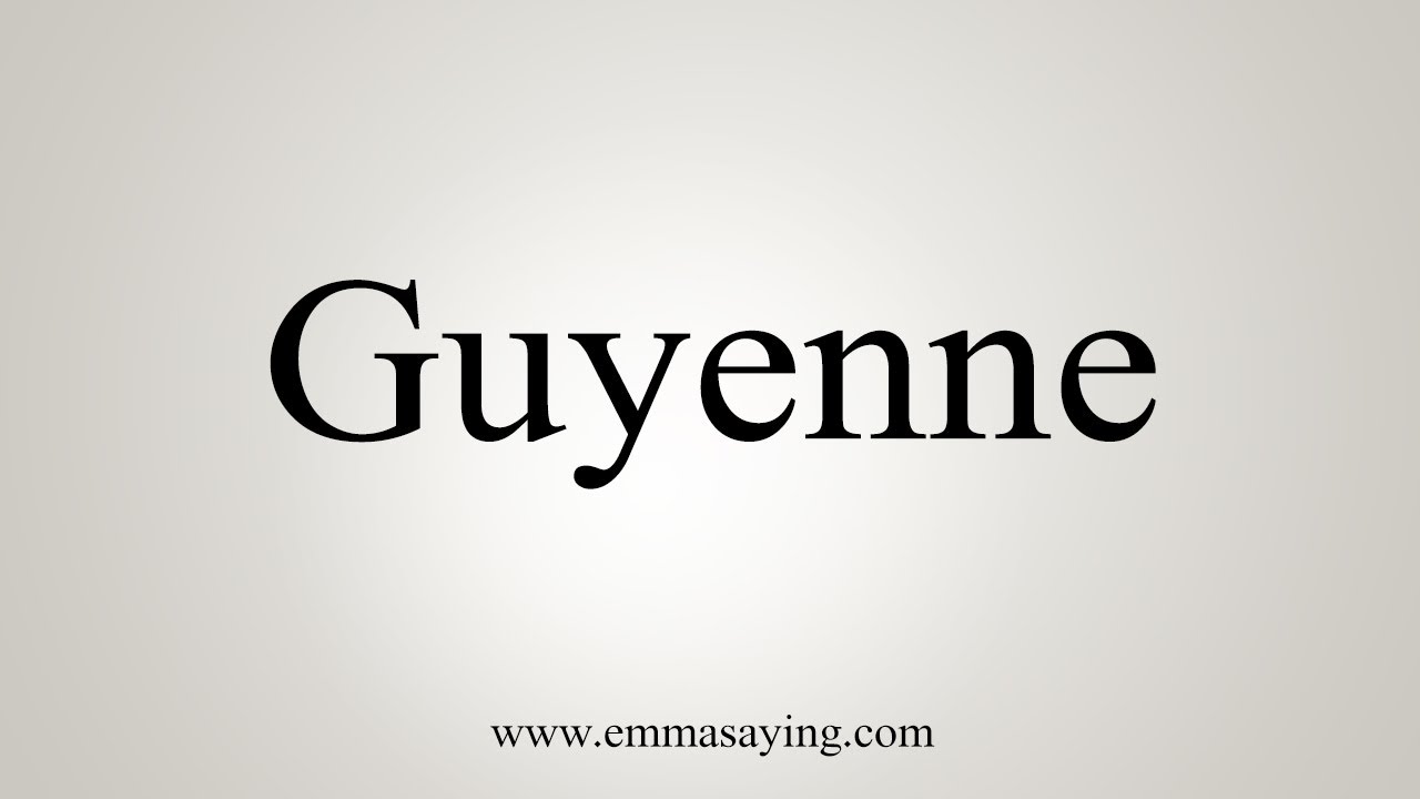 How To Say Guyenne - YouTube