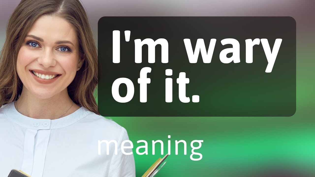 Understanding the Phrase "I'm Wary of It": A Guide for English Learners ...