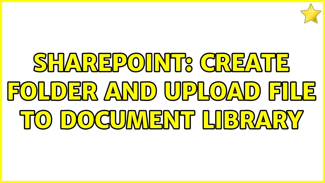 Sharepoint: Create Folder and Upload File to Document Library - YouTube