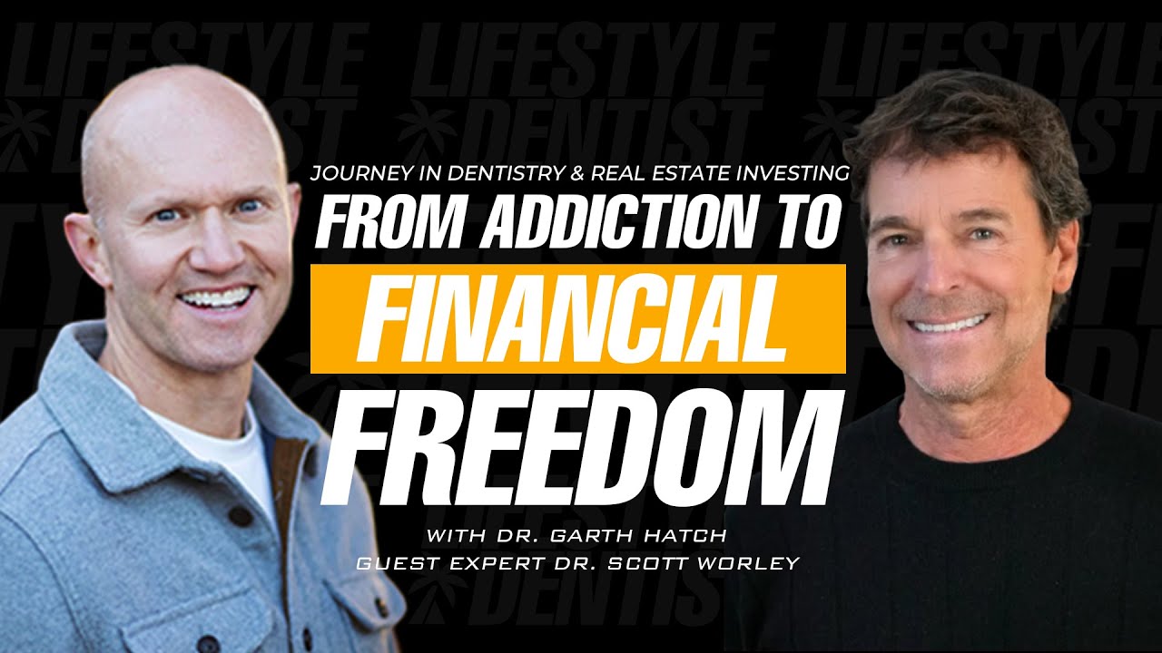 From Addiction to Financial Freedom: Dr. Scott Worley’s Journey in ...
