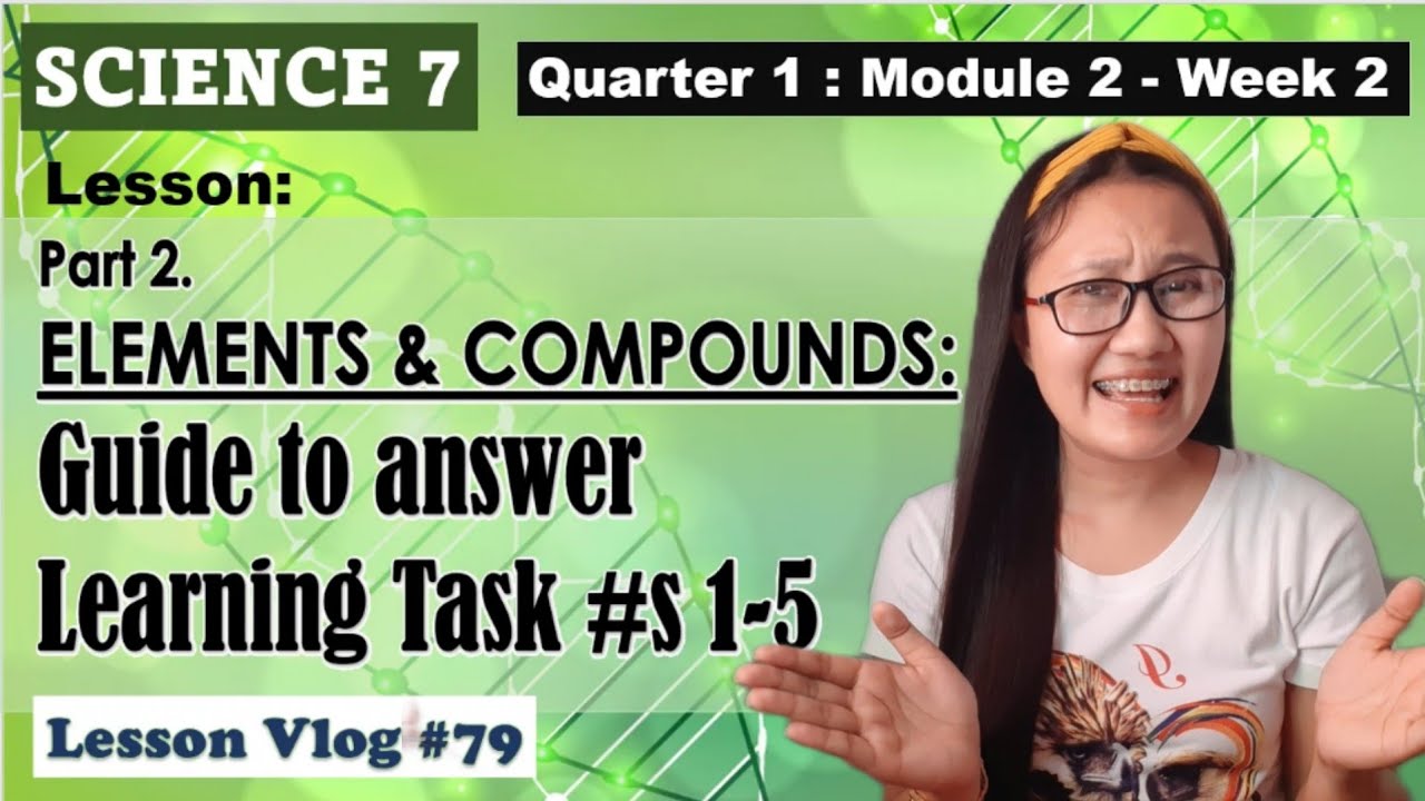 SCIENCE 7 Q1 Module 2 - Part 2 of Elements and Compounds (Learning Task ...