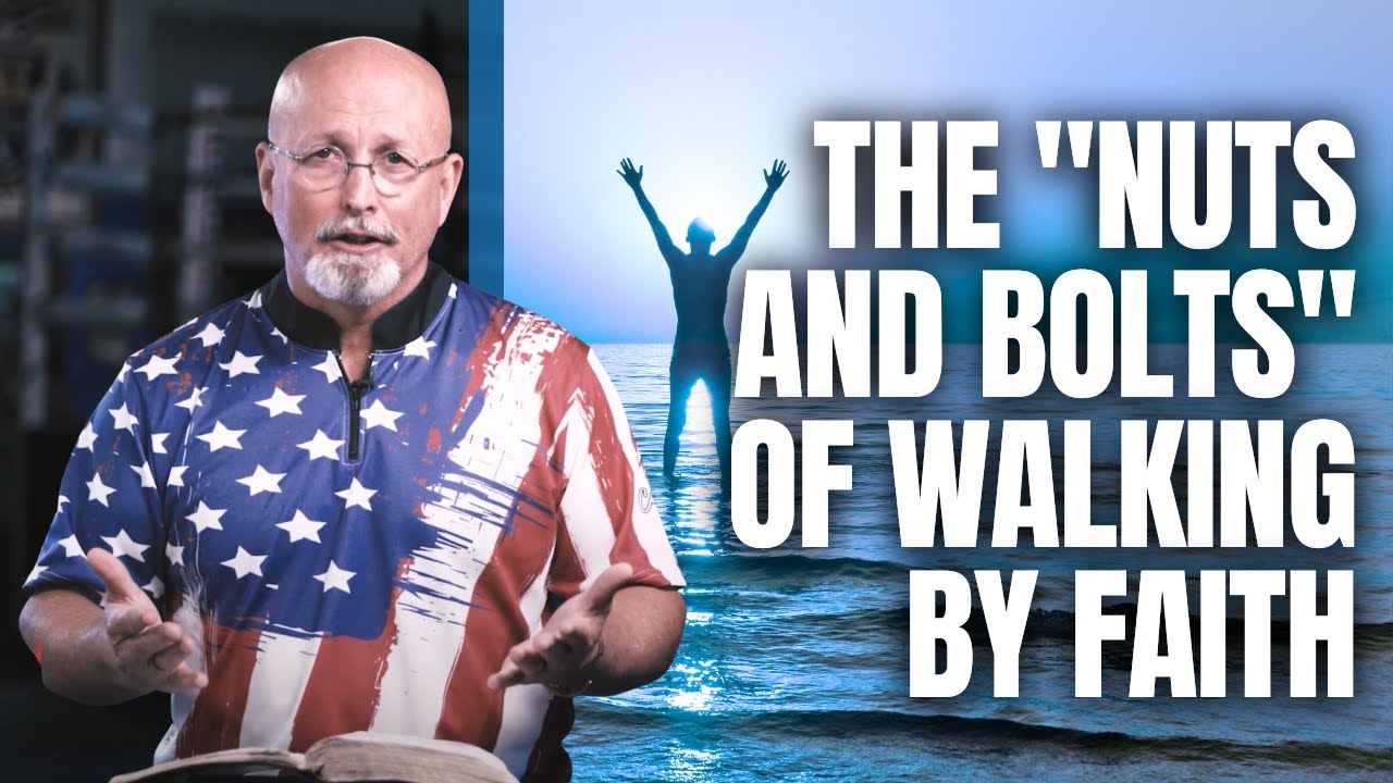 How to Walk by Faith: Episode 5 | The "Nuts and Bolts" of Walking by ...