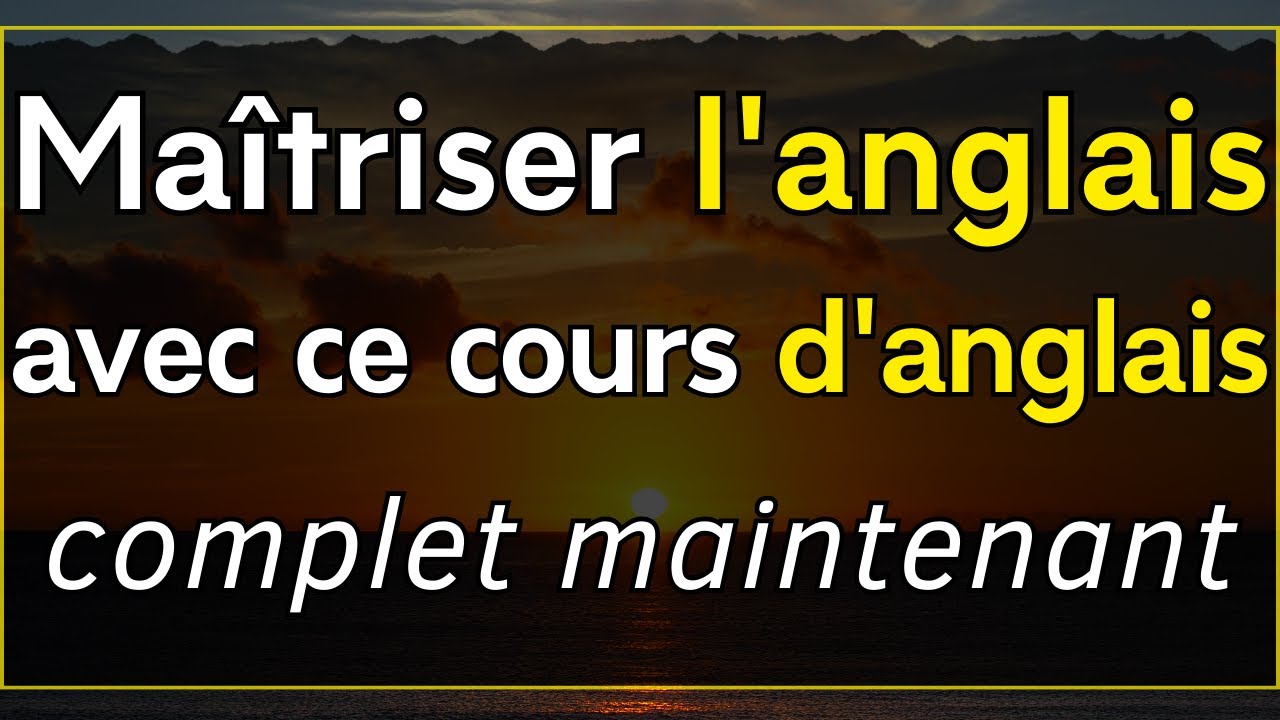 Apprenez à parler anglais avec ce cours d'anglais complet maintenant ...
