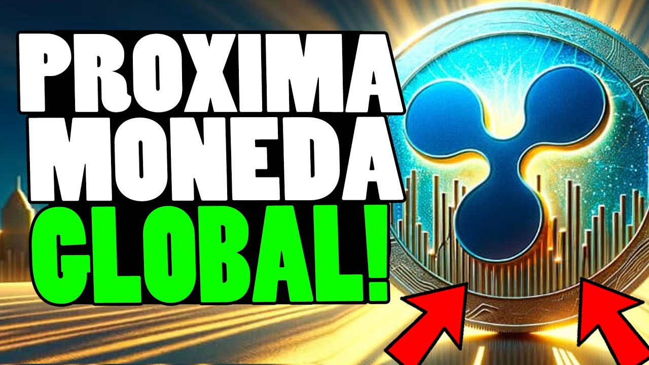 XRP PODRÍA CONVERTIRSE EN LA PROXIMA MONEDA GLOBAL | EL GRAN PROYECTO ...