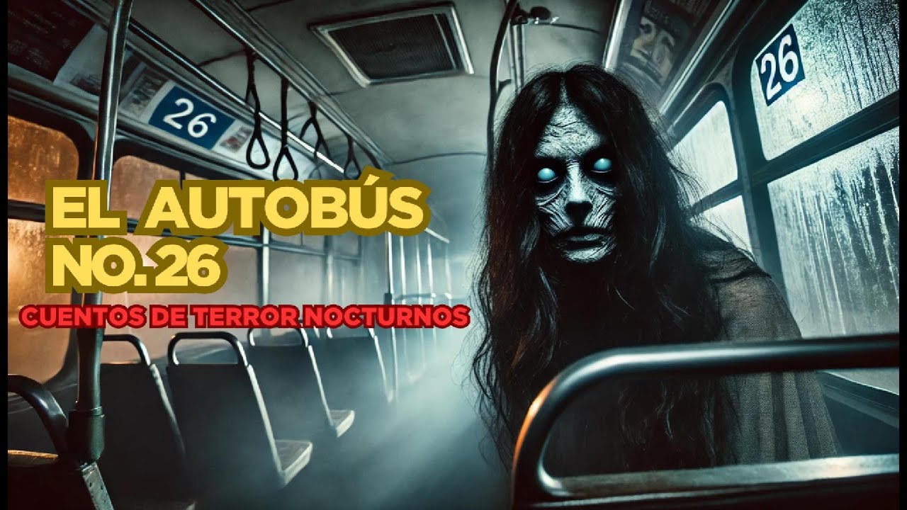 Historia de Terror: El autobús No. 26 | Cuentos de Terror Nocturnos ...